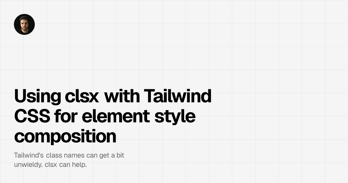 Using clsx with Tailwind CSS for element style composition | Samarth Pandey